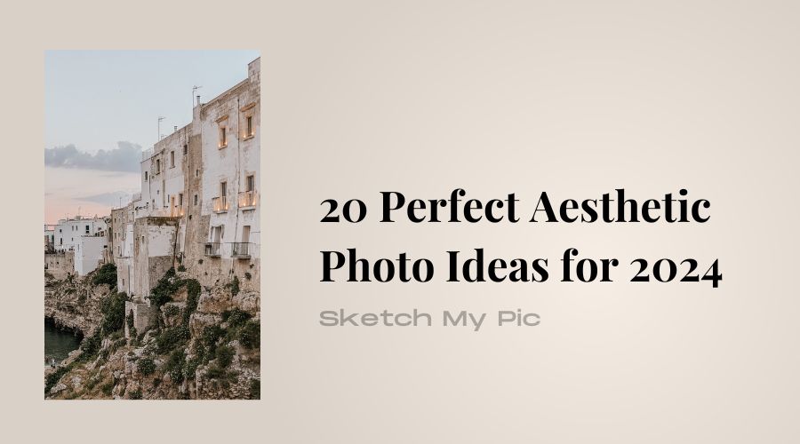 sketchMyPic | 20 Best Aesthetic Photo Ideas for 2024