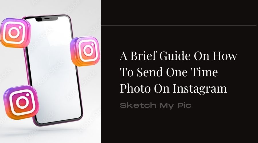 sketchMyPic | How to Send One Time Photo on Instagram