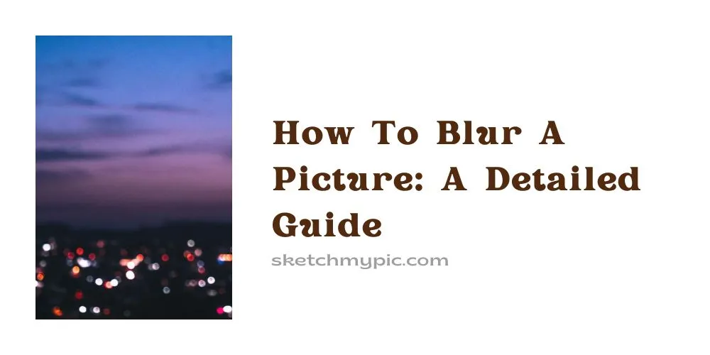 sketchMyPic | How to Blur a Picture: A Detailed Guide