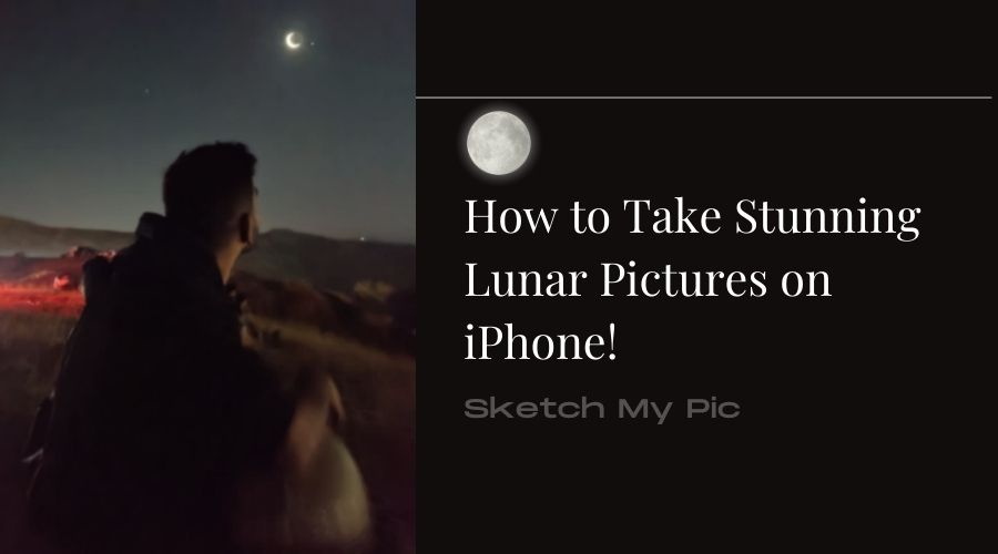 sketchMyPic | How to Take Pictures of the Moon With iPhone