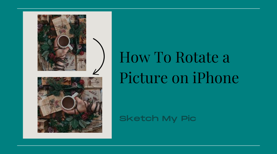 sketchMyPic | How to Rotate a Picture on iPhone: A Simple Guide