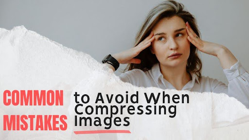 sketchMyPic | Common Mistakes to Avoid When Compressing Images